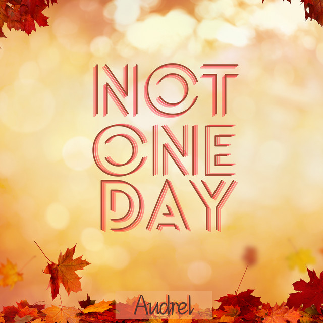 Not One Day - Single by Audrel | Spotify