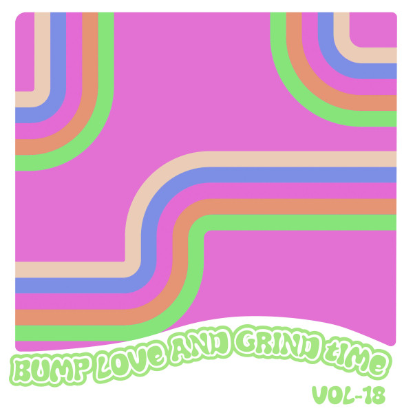 Bump Love And Grind Time, Vol. 18 - Compilation by Various Artists ...