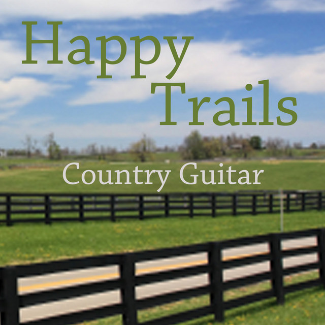 Happy Trails - Country Guitar - Album by Country Guitar | Spotify