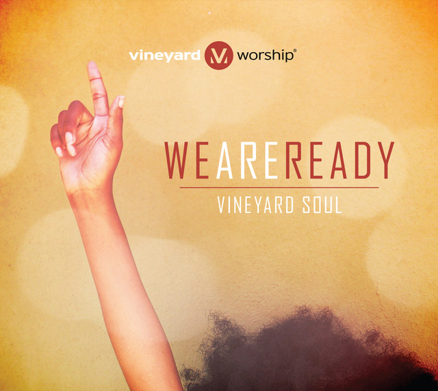 Vineyard Soul: We Are Ready - Album by Vineyard Worship | Spotify