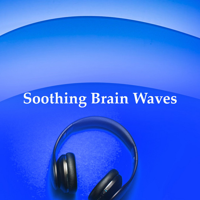 Soothing Brain Waves - Album by Binaural Tones | Spotify