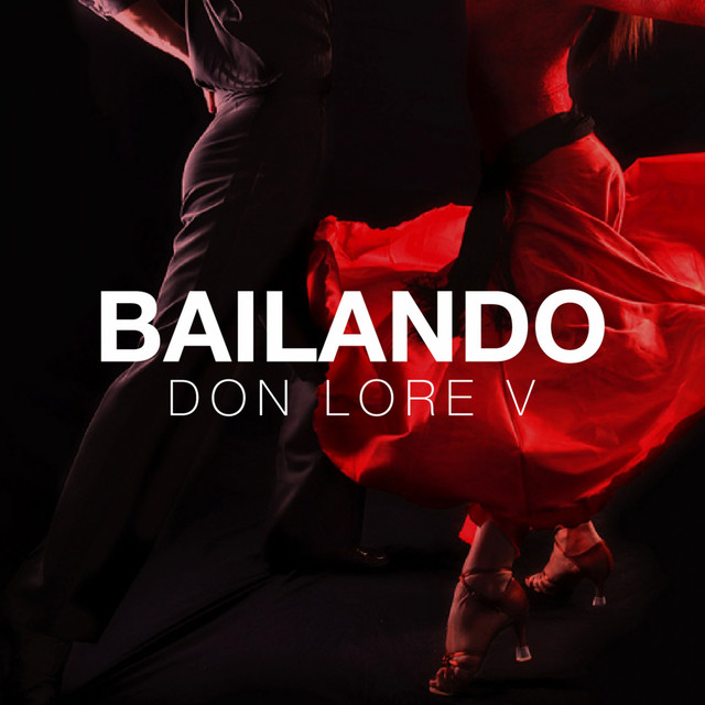 Bailando - song and lyrics by Don Lore V | Spotify
