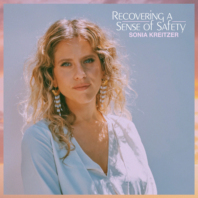 Recovering A Sense Of Safety - Single by Sonia Kreitzer | Spotify
