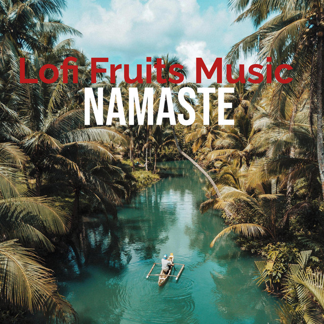 Namaste - Album by Lofi Fruits Music | Spotify