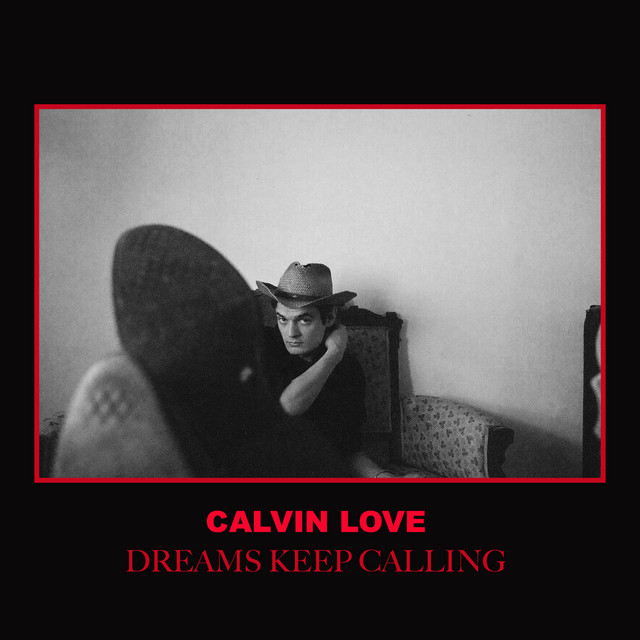 Dreams Keep Calling - Single by Calvin Love | Spotify