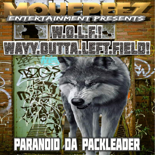W.O.L.F! (Wayy. Outta. Left. Field!) - Album by Paranoid da Packleader ...
