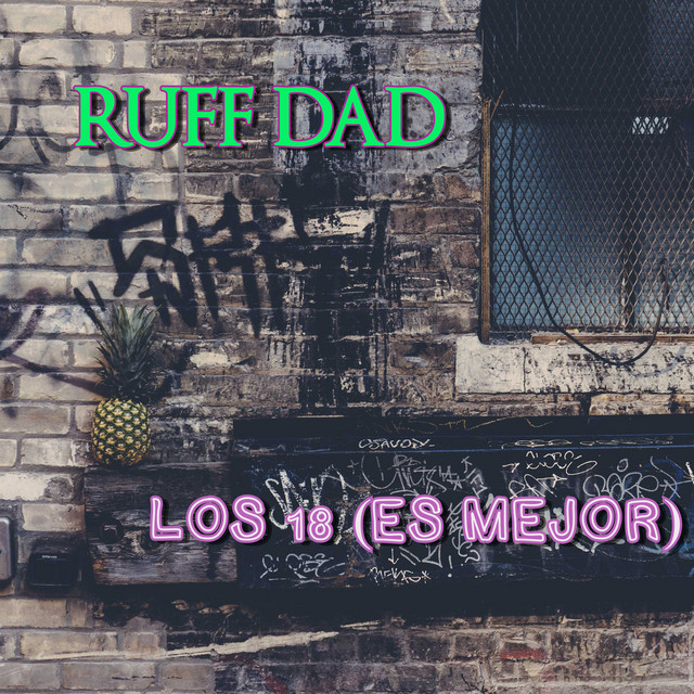 Los 18 (Es Mejor) - Single by Ruff Dad | Spotify
