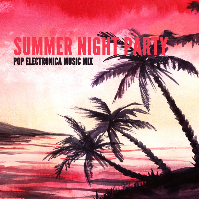 Summer Night Party: Pop Electronica Music Mix - Compilation by Various ...