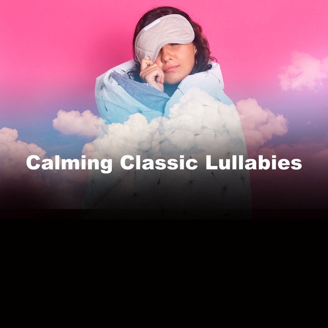 Calming Classic Lullabies - Album by Bedtime with Classic Lullabies ...