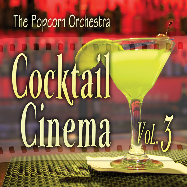 Cocktail Cinema Vol. 3 – Album de The Popcorn Orchestra | Spotify
