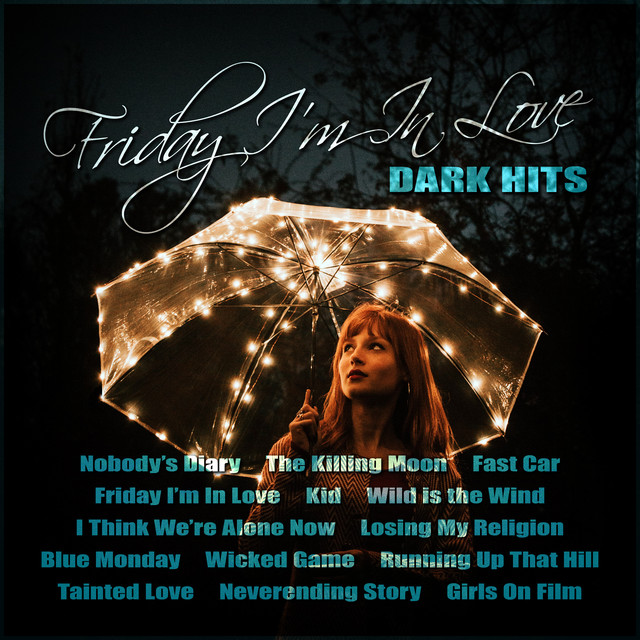 Friday I’m in Love – Dark Hits - Compilation by Various Artists | Spotify
