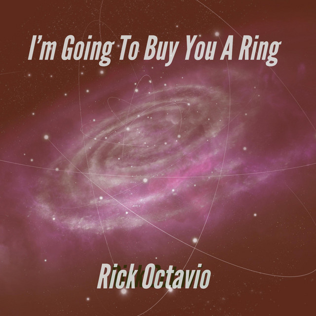 I'm Going To Buy You A Ring - Single by Rick Octavio | Spotify