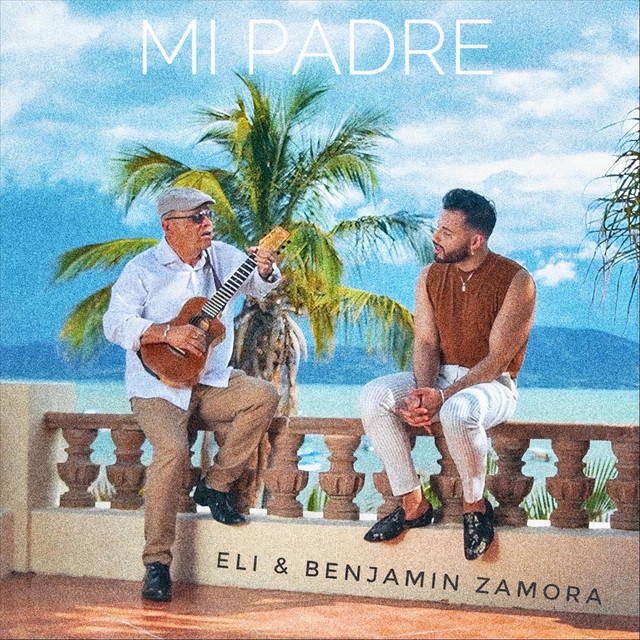 Mi Padre - Single by Eli Zamora | Spotify