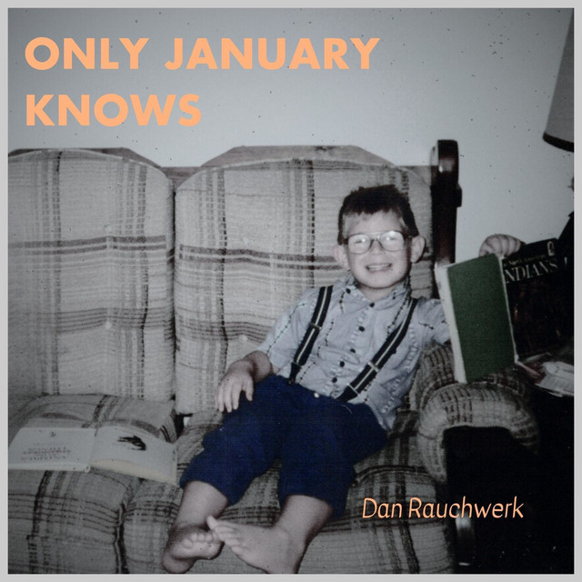 Only January Knows - Single by Dan Rauchwerk | Spotify