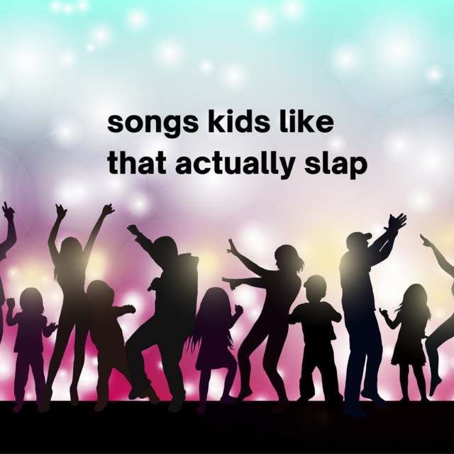 Songs Kids Like That Actually Slap Compilation By Various Artists