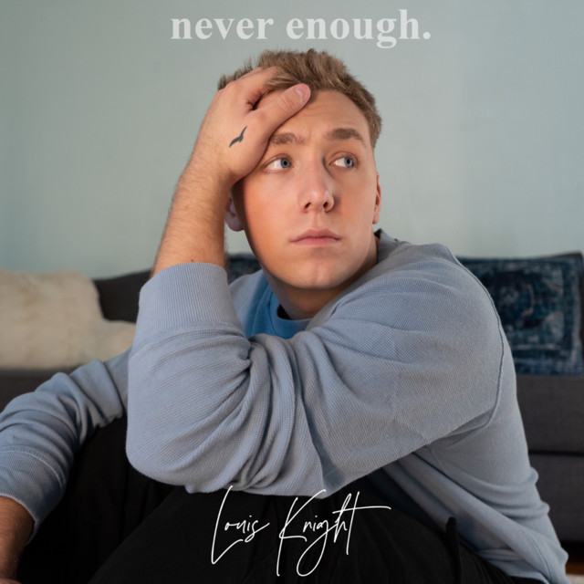 Never Enough - Single by Louis Knight | Spotify