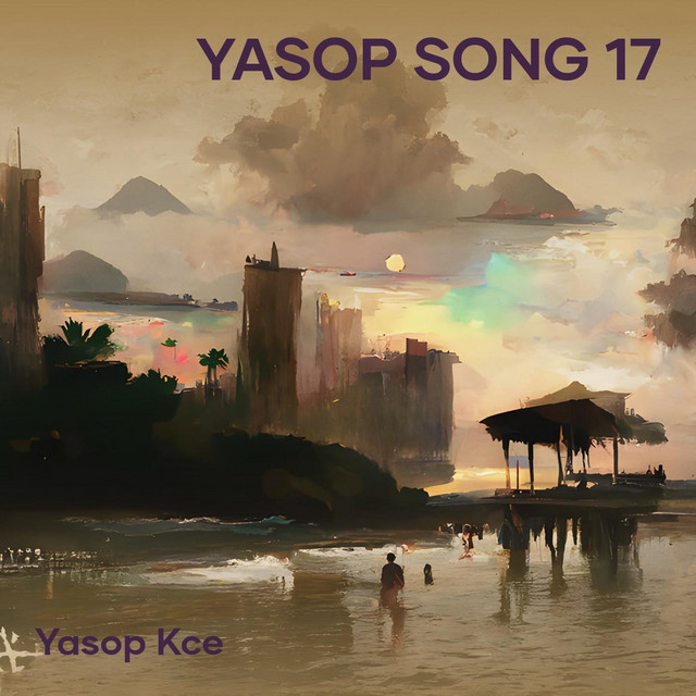 Yasop Song 17 - Single by MUSTOFA YUSUF | Spotify
