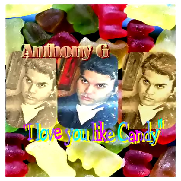 I Love You Like Candy - Single by Anthony G | Spotify