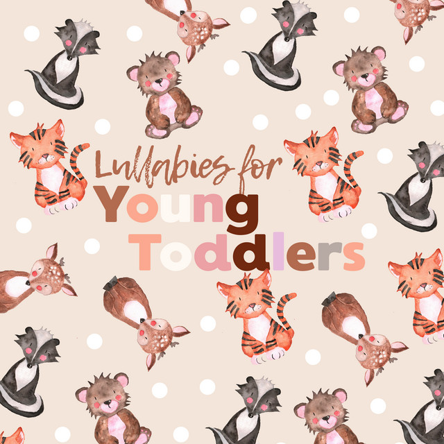 2018Lullabies for Young Toddlers - Album by Lullabye Baby | Spotify