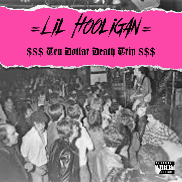 Ten Dollar Death Trip $$$ - Album by Lil Hooligan | Spotify