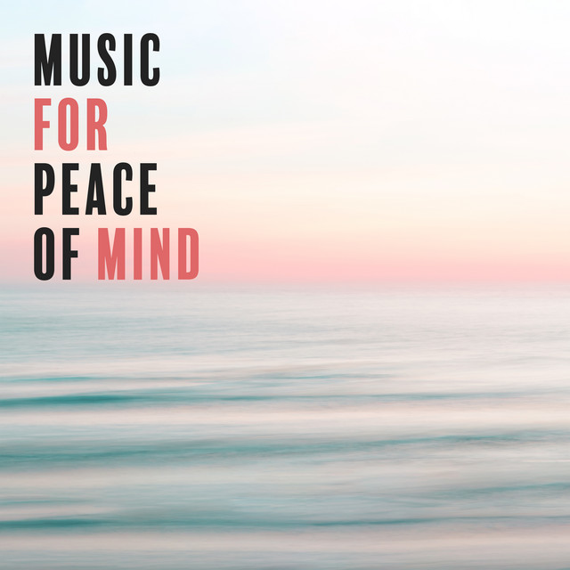 Music for Peace of Mind: Inner Bliss, Feel Better, Harmony of Senses ...