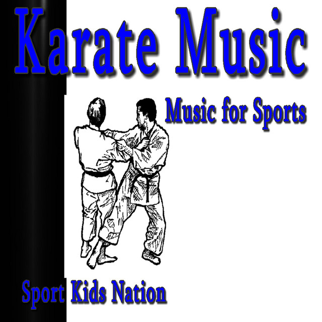 Music for Sports Karate Music - Album by Sports Kids Nation | Spotify