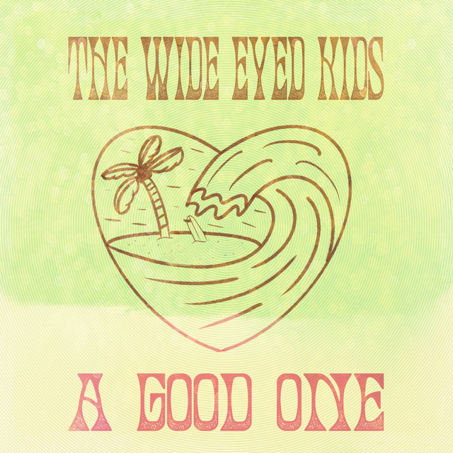 A GOOD ONE - song and lyrics by The Wide Eyed Kids | Spotify