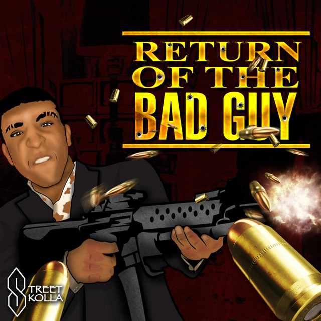 Return of the Bad Guy - Album by Street Skolla | Spotify