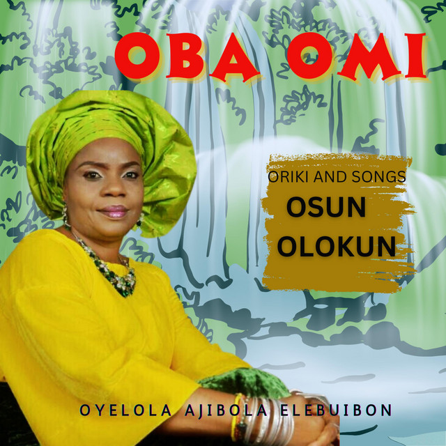OBA OMI - Album by Oyelola Ajibola Elebuibon | Spotify