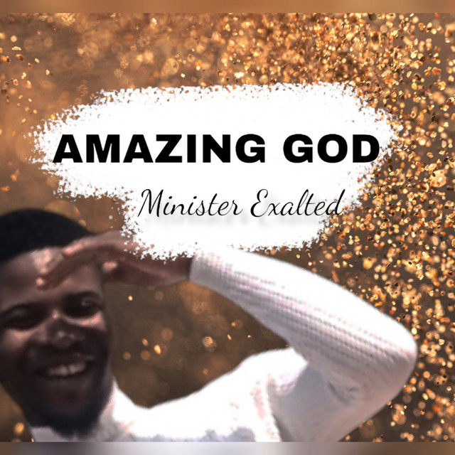 Amazing God - Single by Minister Exalted | Spotify