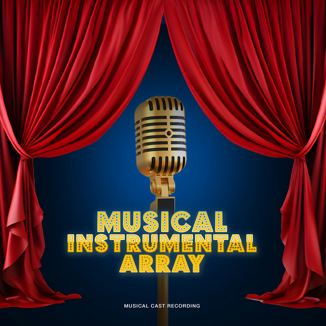 Musical Instrumental Array - Album by Musical Cast Recording | Spotify