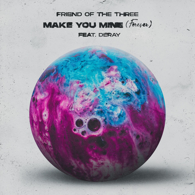 Make You Mine (Forever) - Single by Friend of the Three | Spotify
