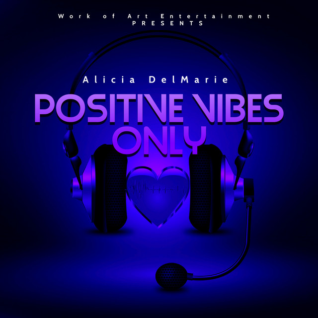 Positive Vibes Only - Single by Alicia Delmarie | Spotify