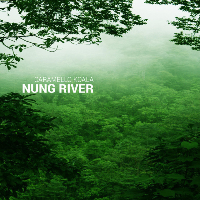 Nung River - Album by Caramello Koala | Spotify
