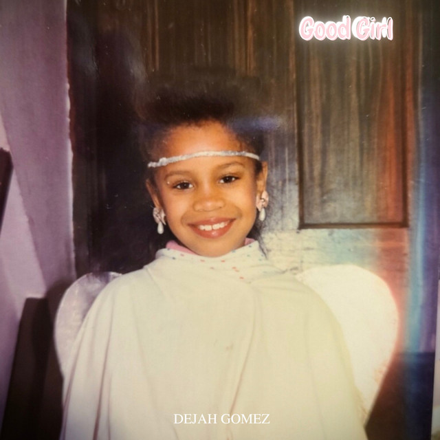Good Girl - Single by Dejah Gomez | Spotify