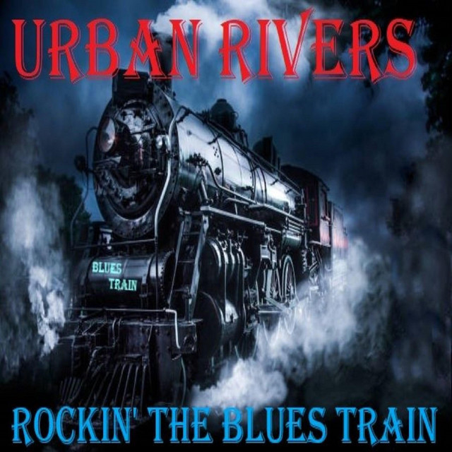 Rockin' The Blues Train - Album by Urban Rivers | Spotify