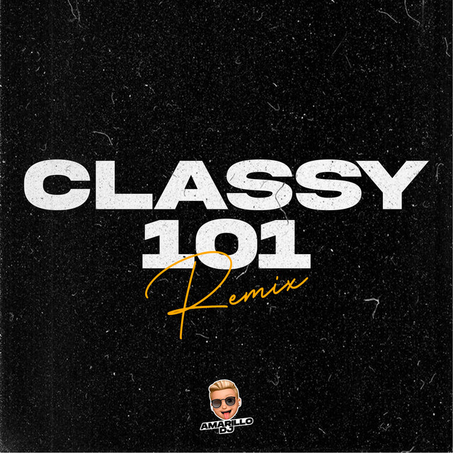 Classy 101 (Remix) - Single by Amarillo DJ | Spotify