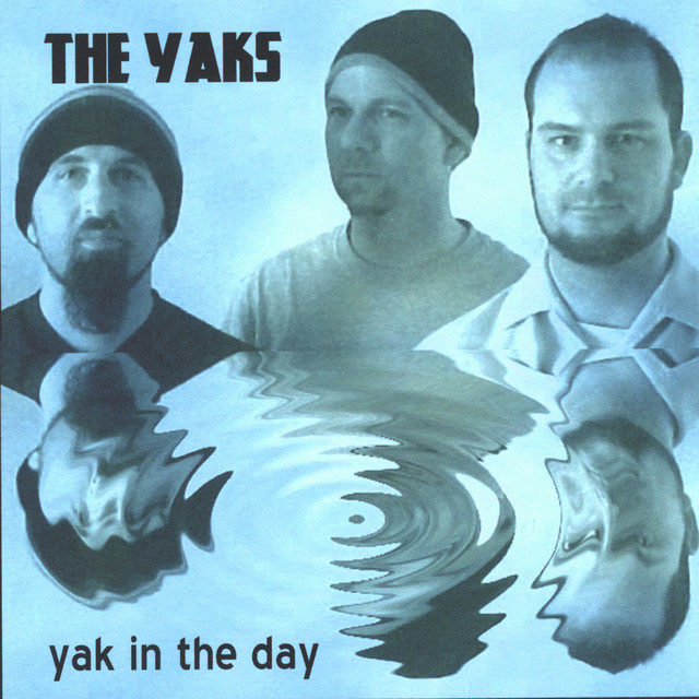 Yak In The Day - Album by The Yaks | Spotify