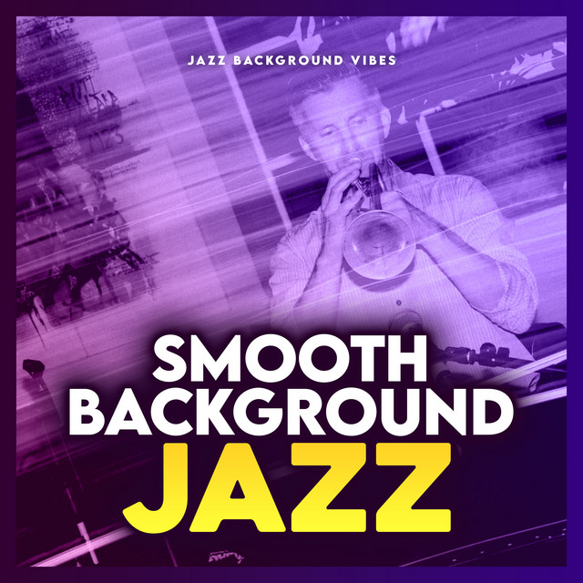 Smooth Background Jazz - Album by Jazz Background Vibes | Spotify