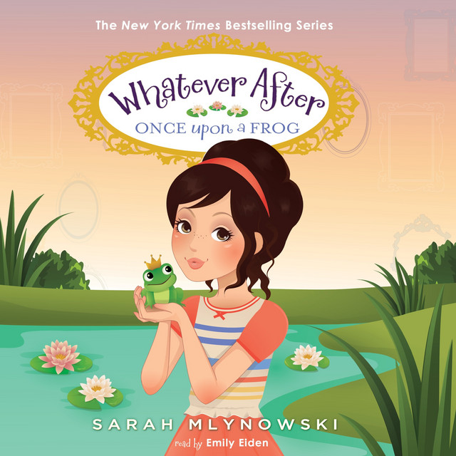 Once Upon a Frog [Whatever After, Book 8 (Unabridged)] - Audiobook by ...