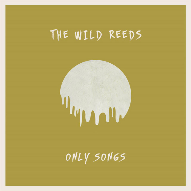 Only Songs - Single by The Wild Reeds | Spotify