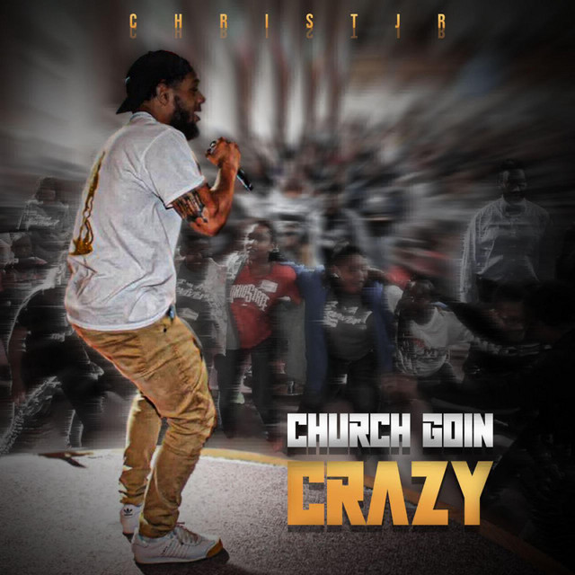 Church Goin Crazy - Single by Christ Jr | Spotify