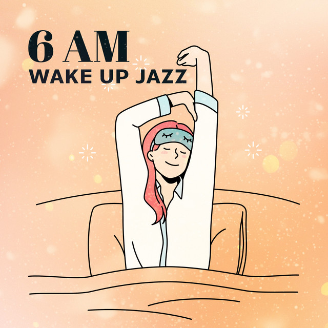 6 AM Wake Up Jazz (Best Instrumental Morning Playlist) - Album by ...