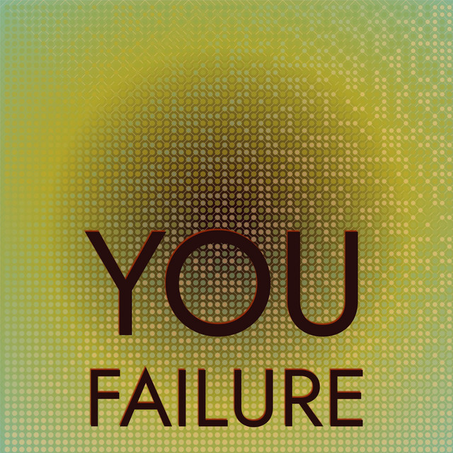 You Failure - Compilation by Various Artists | Spotify