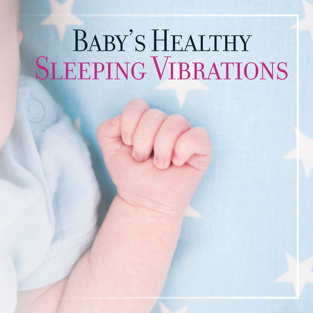 Baby’s Healthy Sleeping Vibrations: 2019 New Age Soothing Music Set for ...