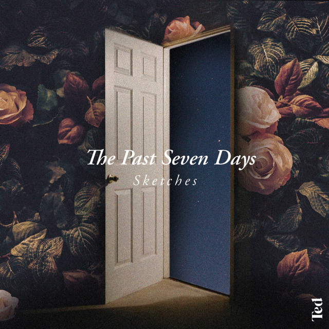 The Past 7 Days - EP by Ted | Spotify