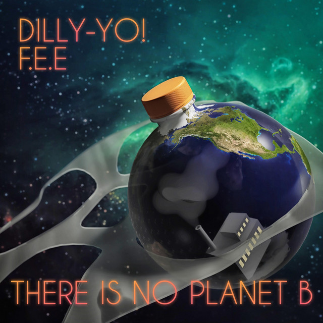 There Is No Planet B Single By Dilly Yo Spotify