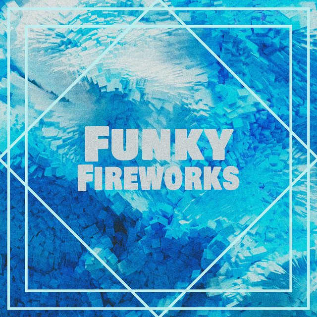 Funky Fireworks - song and lyrics by fUNKray | Spotify