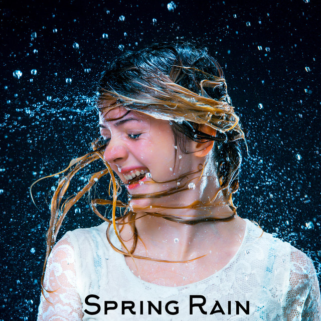 Spring Rain - Album by Rain Music! | Spotify