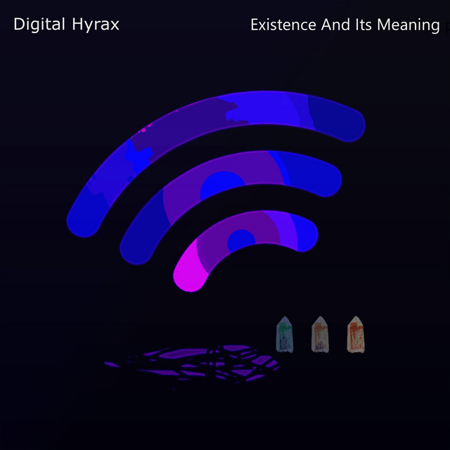 Existence and Its Meaning - Album by Digital Hyrax | Spotify